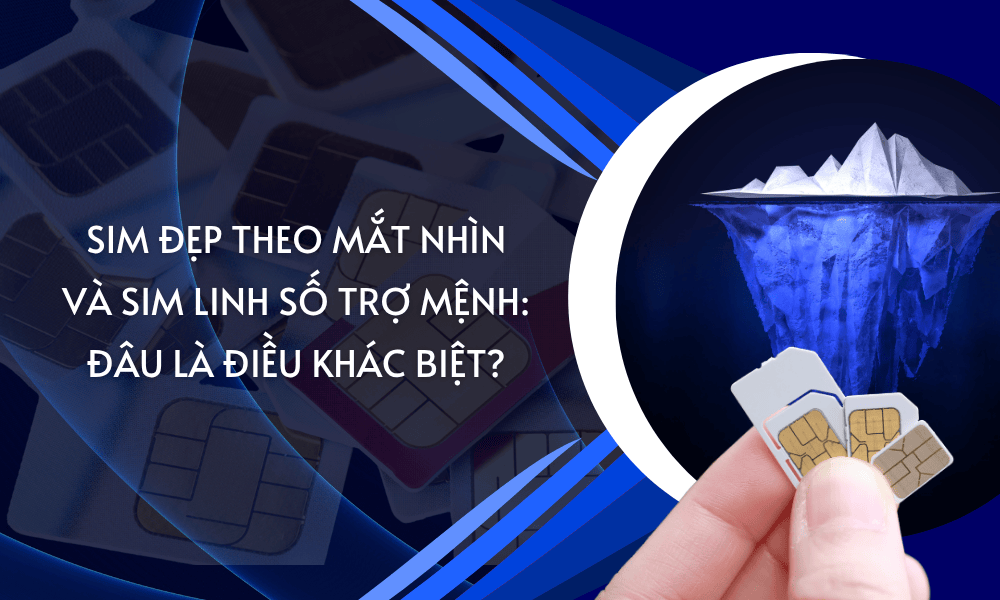 Sim đẹp mắt nhìn và linh số trợ mệnh: Đâu là điều khác biệt?